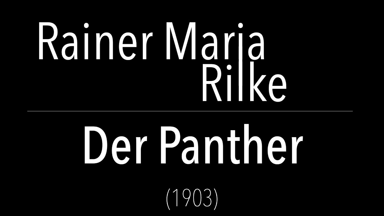 Rainer Maria Rilke - Der Panther - YouTube