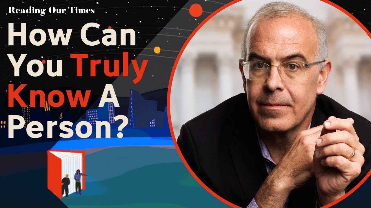 How Can You Truly Know A Person? In conversation with David Brooks ...
