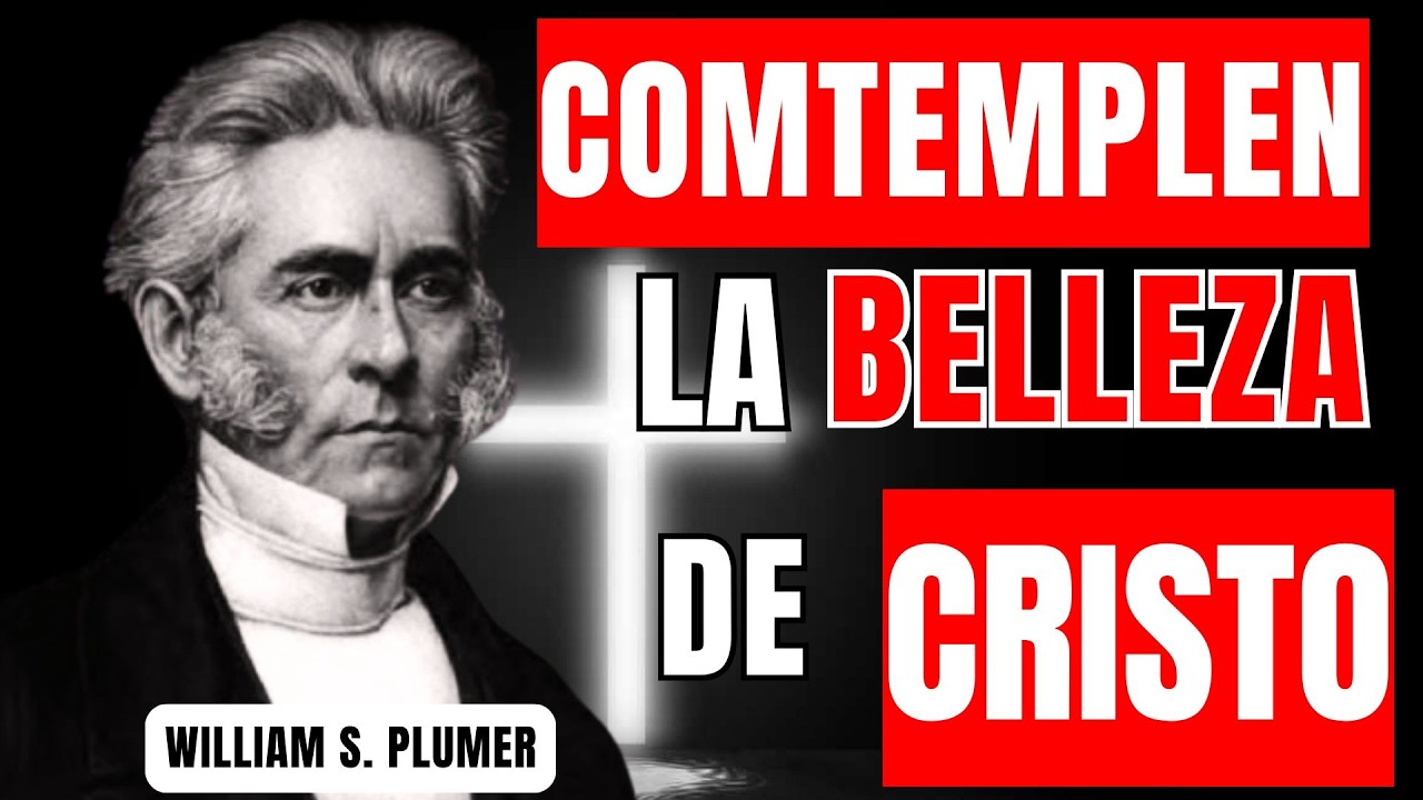 LA HERMOSURA DEL SALVADOR - William S. Plumer (Predicas de avivamiento) - YouTube