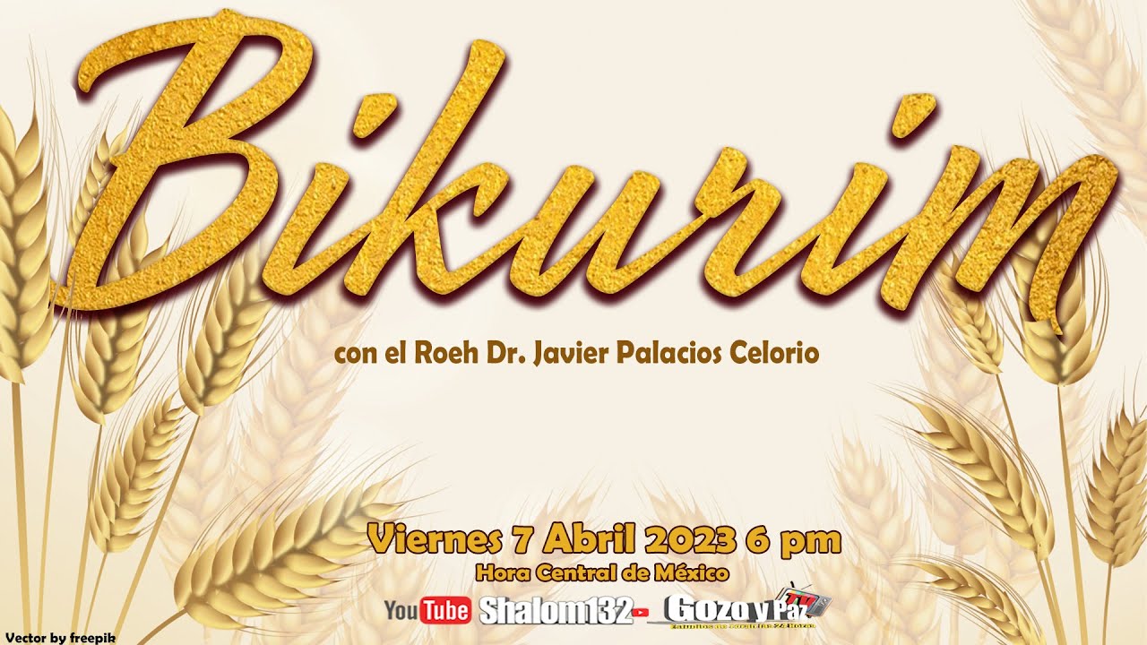 🔴Shalom132: BIKURIM - LA FIESTA DE LOS PRIMEROS FRUTOS con el Roeh Dr ...