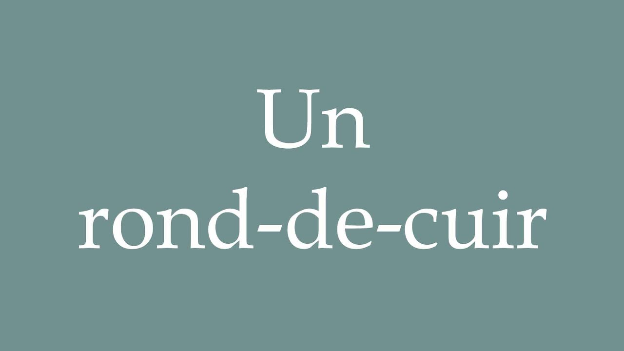 How to Pronounce ''Un rond-de-cuir'' (A leather shovel) Correctly in ...