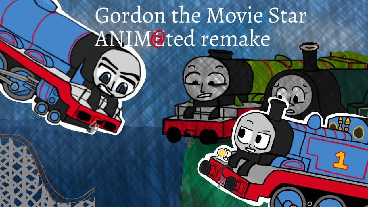 Gordon The Movie Star ANIMATED REMAKE (thomas meme animatic) - YouTube