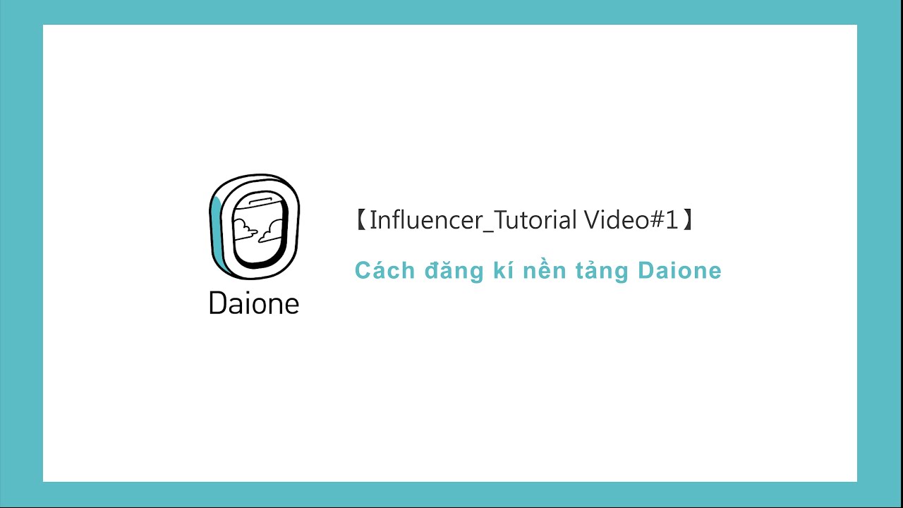 【Daione_Influencer】Tutorial Video#1 _Cách đăng kí nền tảng Daione - YouTube