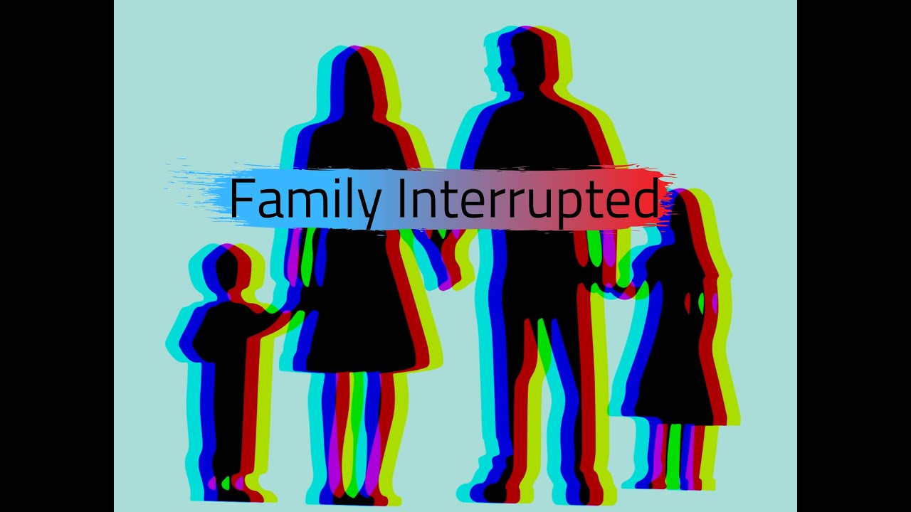 Family Interrupted - YouTube