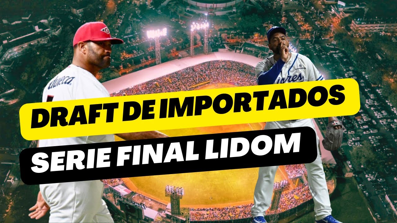 DRAFT DE IMPORTADOS CON MIRAS A LA SERIE FINAL LIDOM 2025 - YouTube