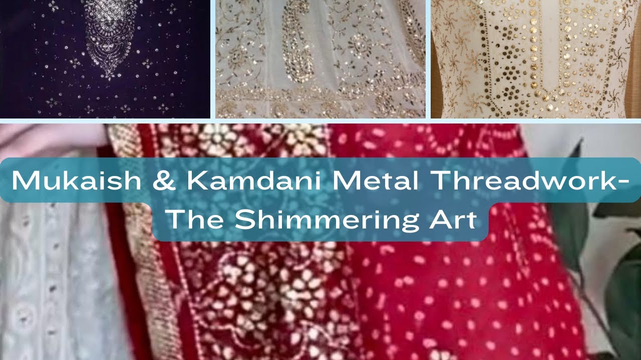 Mukaish and Kamdani Metal Threadwork - The Shimmering Art - YouTube