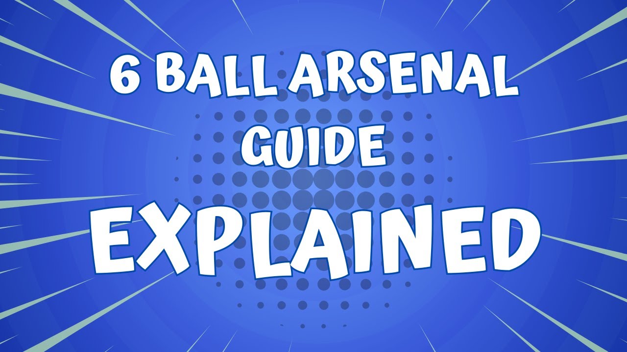 6 Ball Arsenal Guide EXPLAINED - YouTube