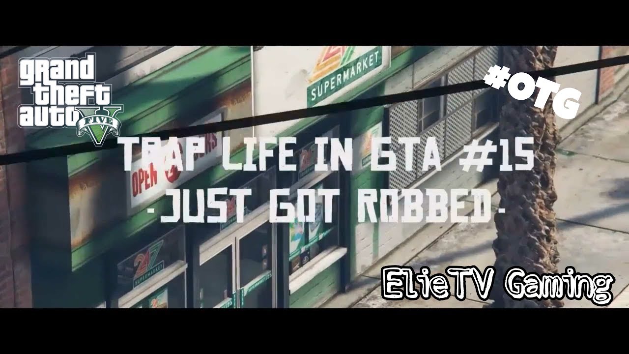 TRAP LIFE IN GTA #15 "JUST GOT ROBBED" (HD) #GTA 5 ONLINE - YouTube