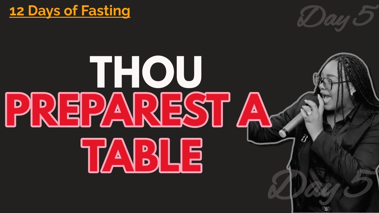 THOU PREPAREST A TABLE DAY 5/12 MIDNIGHT PRAYER & FAST - YouTube