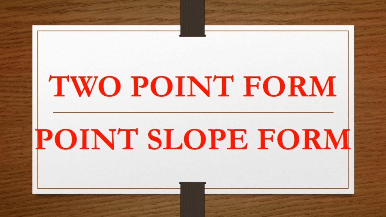 POINT SLOPE AND TWO POINT FORMS OF A STRAIGHT LINE - YouTube