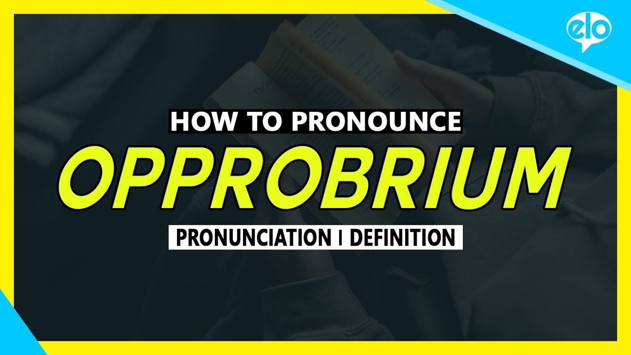 How To Pronounce Opprobrium | What Does It Mean? - YouTube