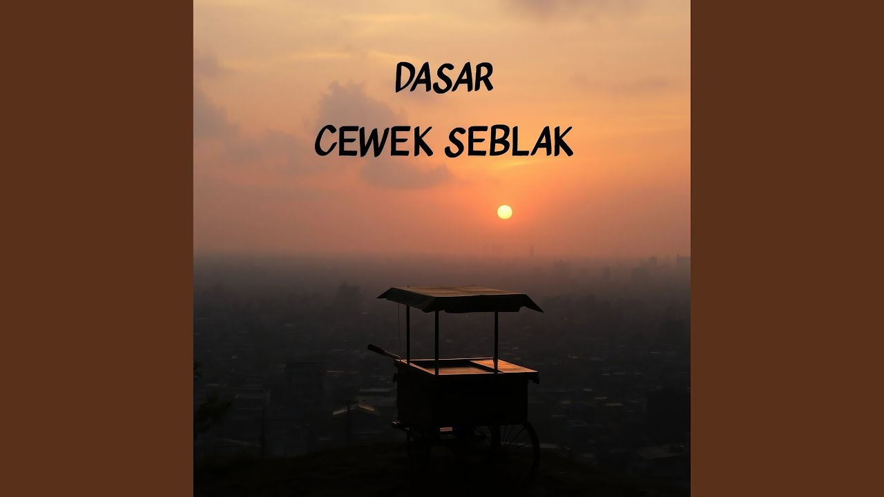 DASAR CEWEK SEBLAK - YouTube
