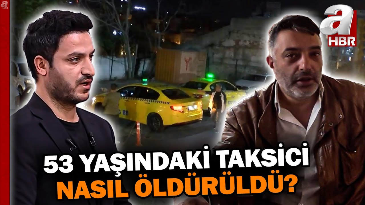 53 Yaşındaki Taksici Nasıl Öldürüldü? Taksici Cinayeti Soruşturması Ne ...