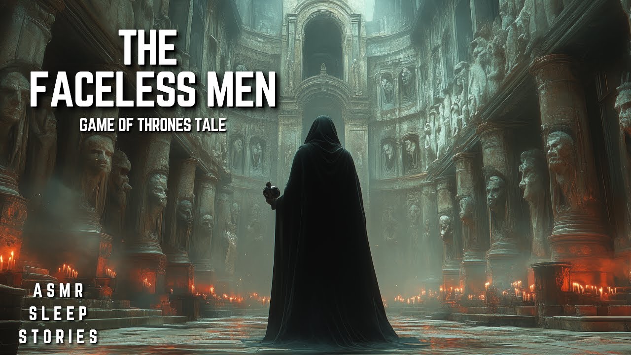 The Mystery of the Faceless Men | Game of Thrones Tales ASMR Bedtime ...