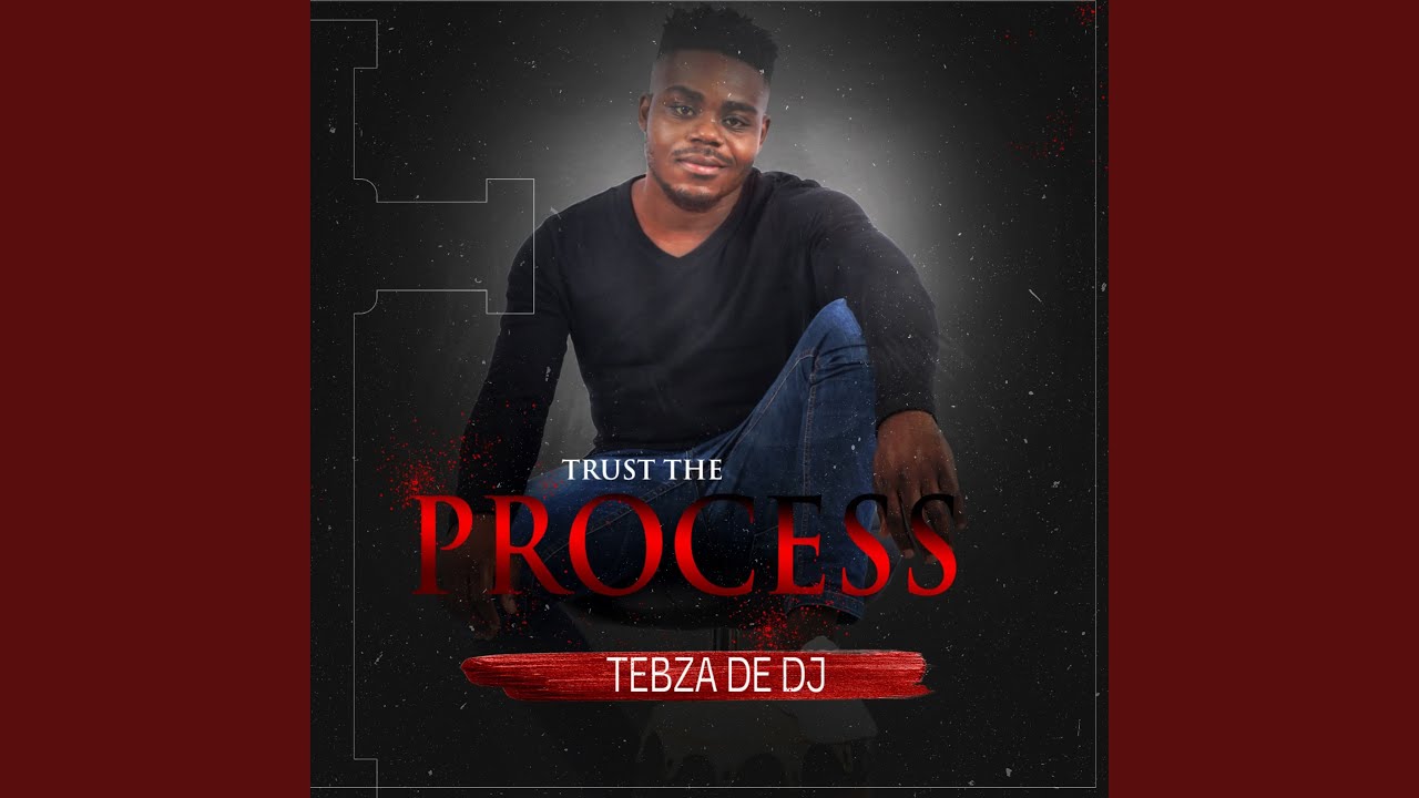 Trust the Process (feat. DJ Nomza The King) - YouTube Music