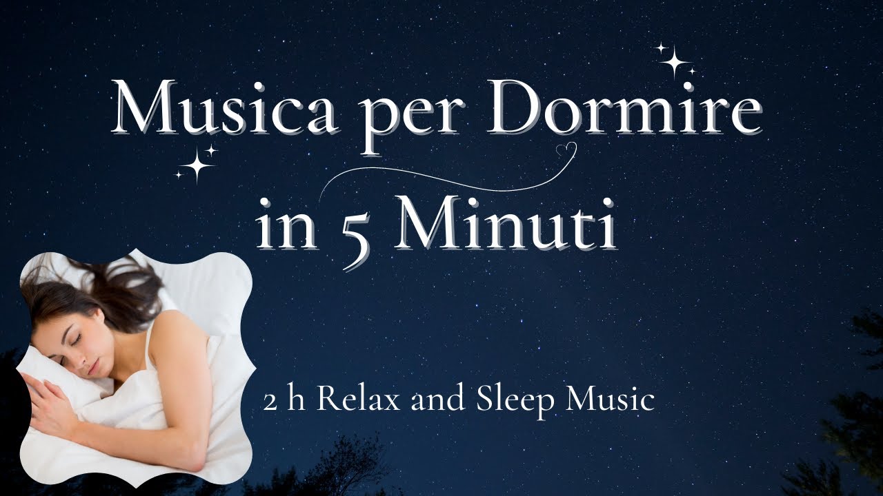 Musica Rilassante per Dormire in 5 minuti 💤 Rilassa la mente - YouTube