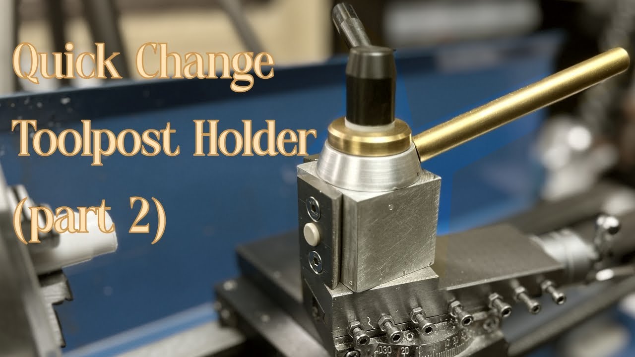 7" x 14" Mini Lathe - Quick Change Toolpost Holder (part 2) - YouTube