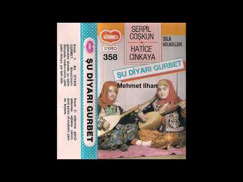 Sıla Bülbülleri (Serpil Çoşkun & Hatice Cinkaya) - Şu Diyarı Gurbet Elde