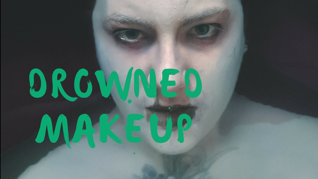 Drowned Makeup Run Through - YouTube