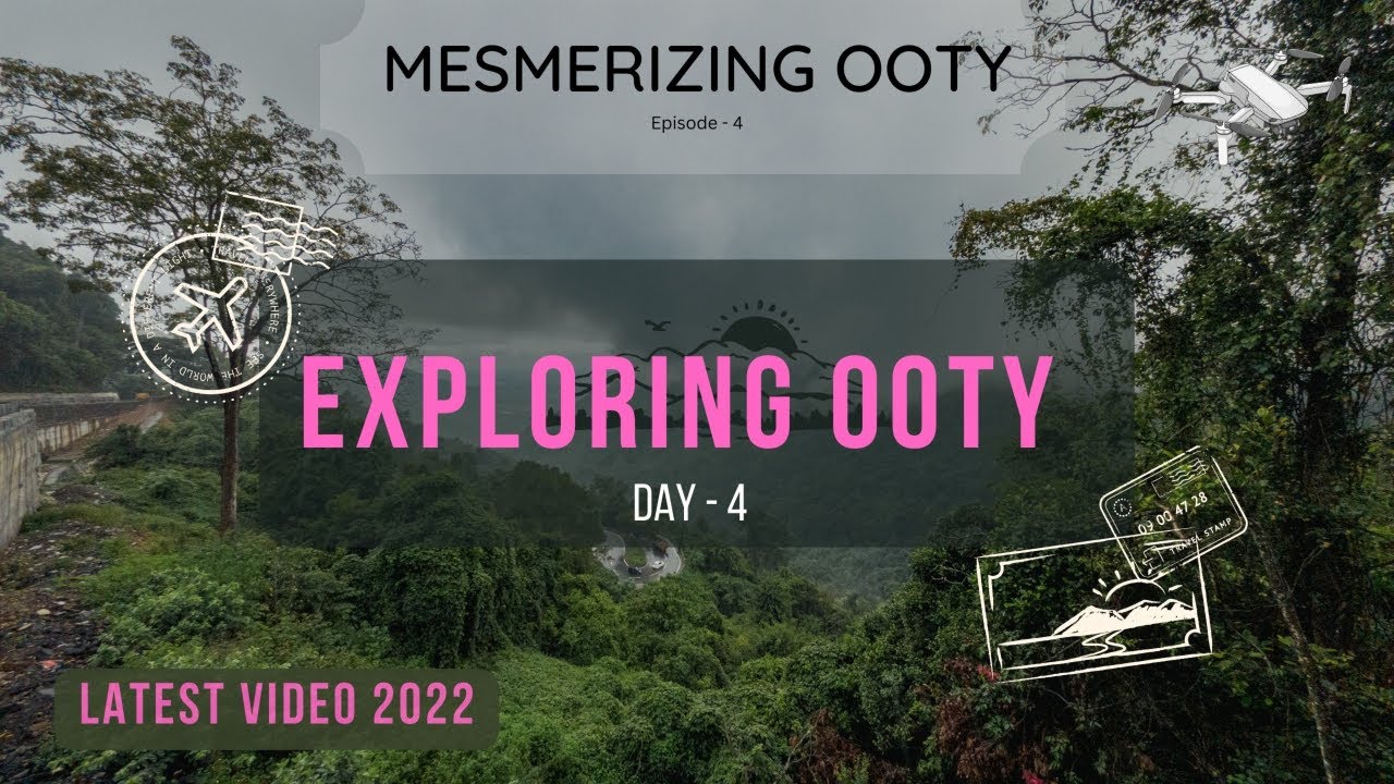 MESMERIZING OOTY DAY 4 - TOP LOCATIONS OF OOTY - OOTY HIDDEN PLACES ...