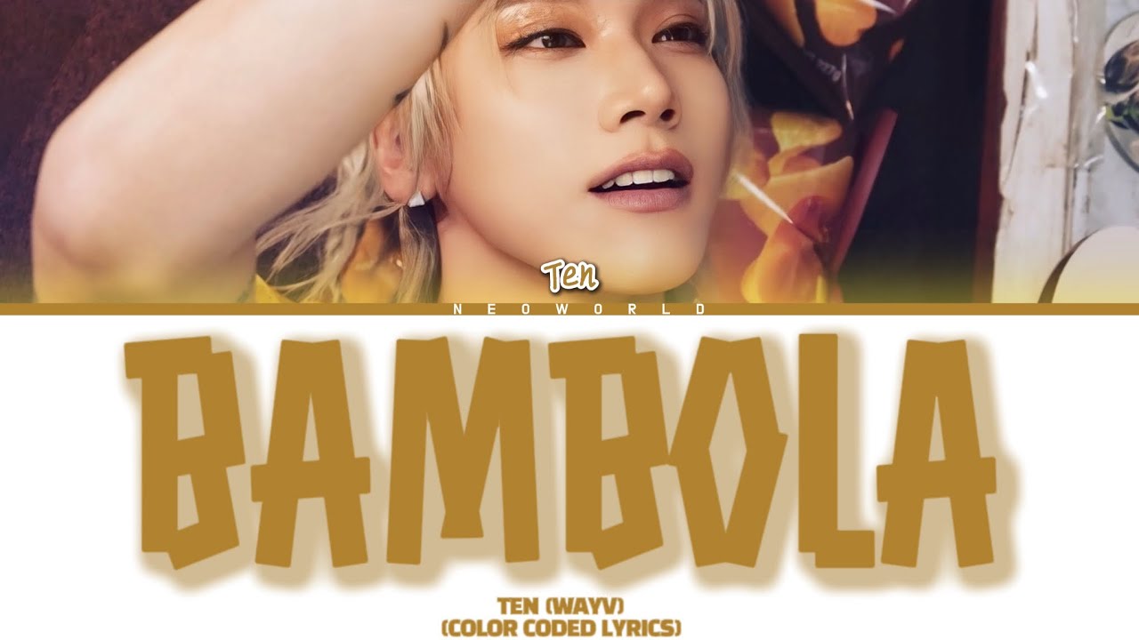 TEN (WAYV) ’BAMBOLA’ Lyrics [COLOR CODED LYRICS HAN_ROM_ENG] - YouTube