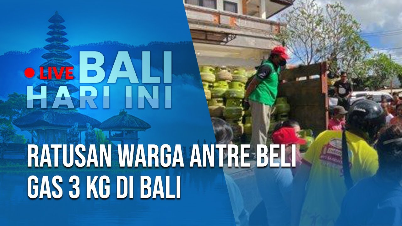 🔴 LIVE BALI HARI INI | Ratusan Warga Antre Beli Gas 3 Kg Di Bali - YouTube