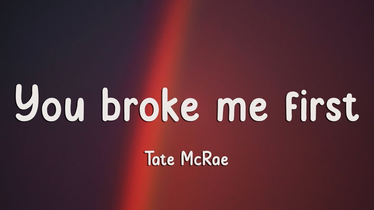 Tate McRae - You broke me first (Lyrics) - YouTube