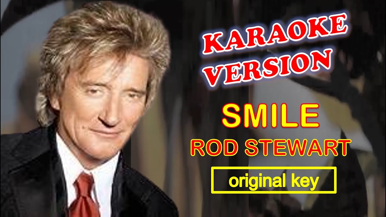 SMILE by Rod Stewart - Karaoke Version, Original Key - YouTube