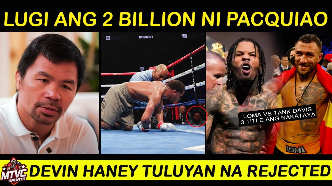 PACQUIAO Nalugi sa 2 Billion pesos | Haney Rejected na | Loma vs Davis ...
