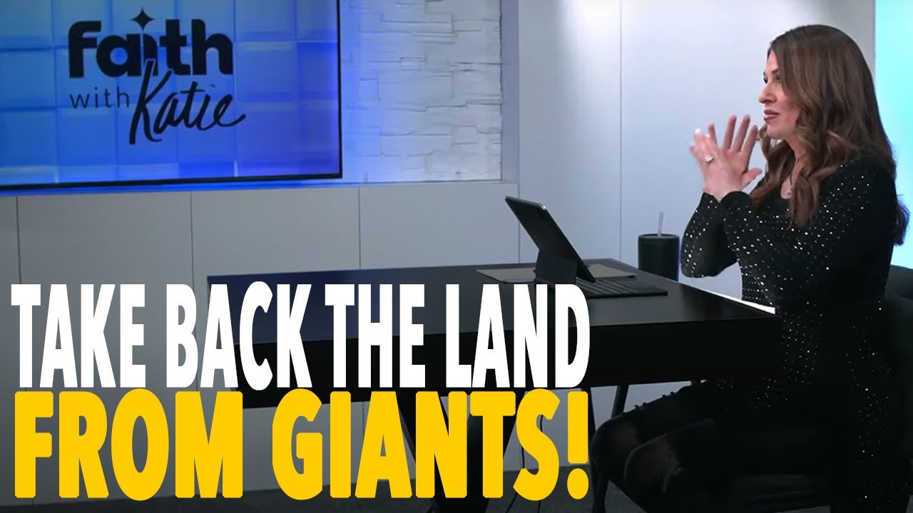 Take Back The Land From Giants! // Faith With Katie // Katie Souza ...