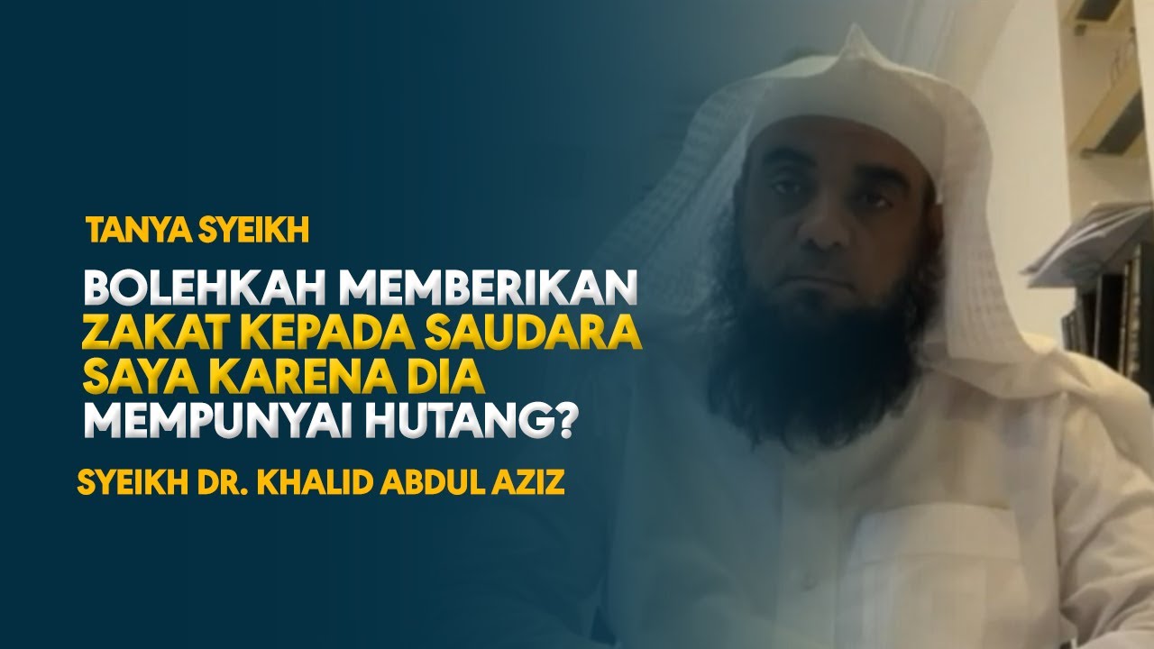 #tanyasyeikh : Memberikan zakat kepada saudara karena dia mempunyai ...