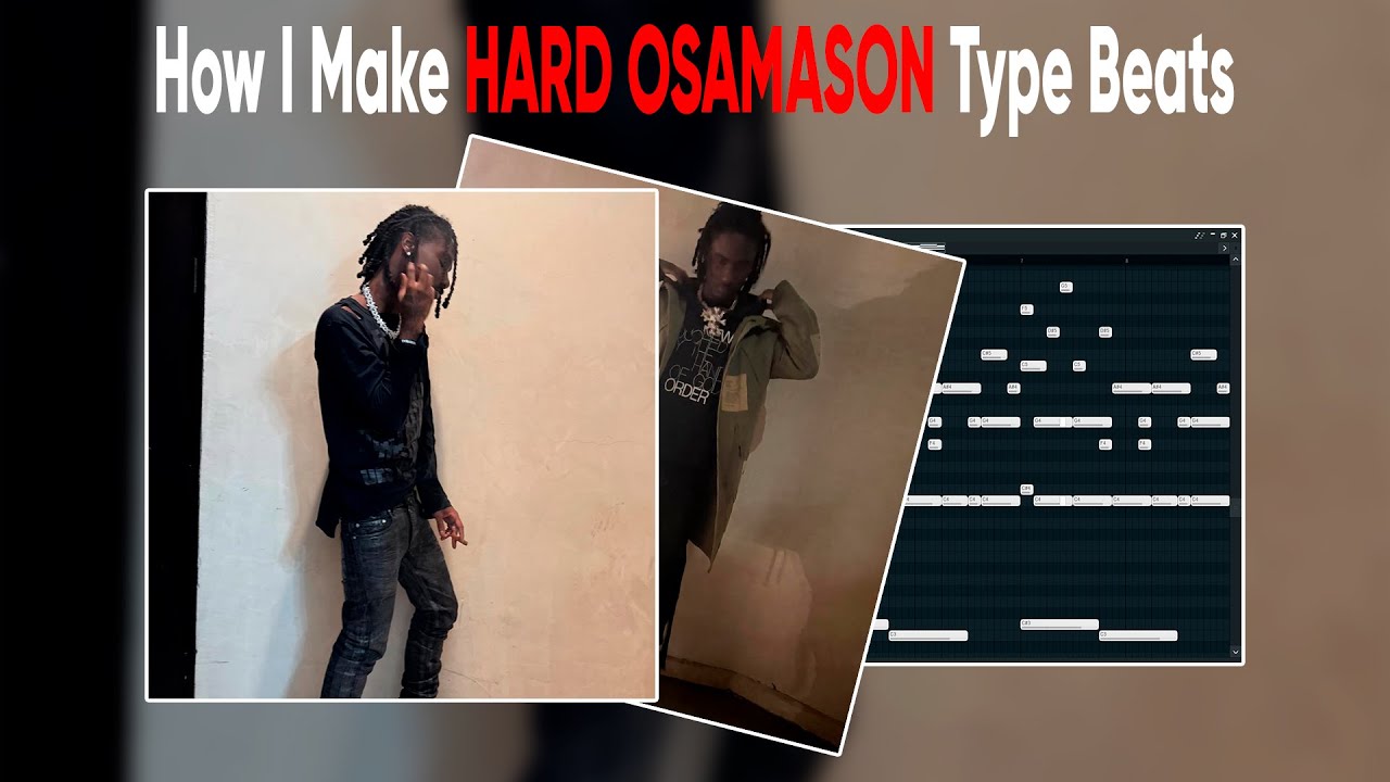 HOW I MAKE HARD OSAMASON TYPE BEATS FROM SCRATCH | FL TUTORIAL - YouTube