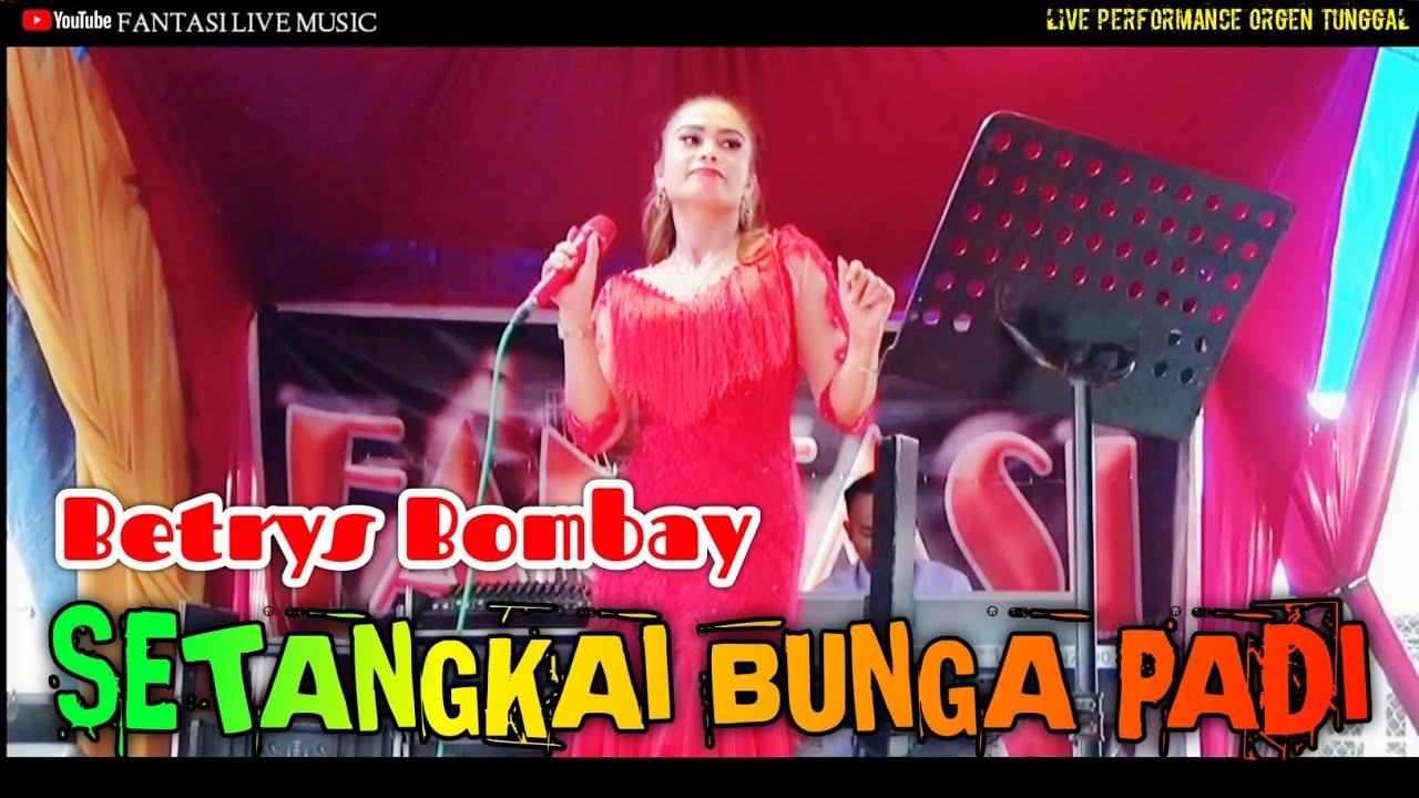 SETANGKAI BUNGA PADI - Betrys Bombay || Dangdut Live Orgen Tunggal ...