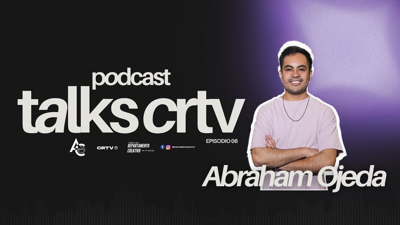 TALKS Creativos / La voz que Despierta la Fe /Abraham Ojeda / Ep. 06 ...