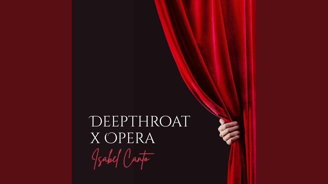 Deepthroat x Opera - YouTube
