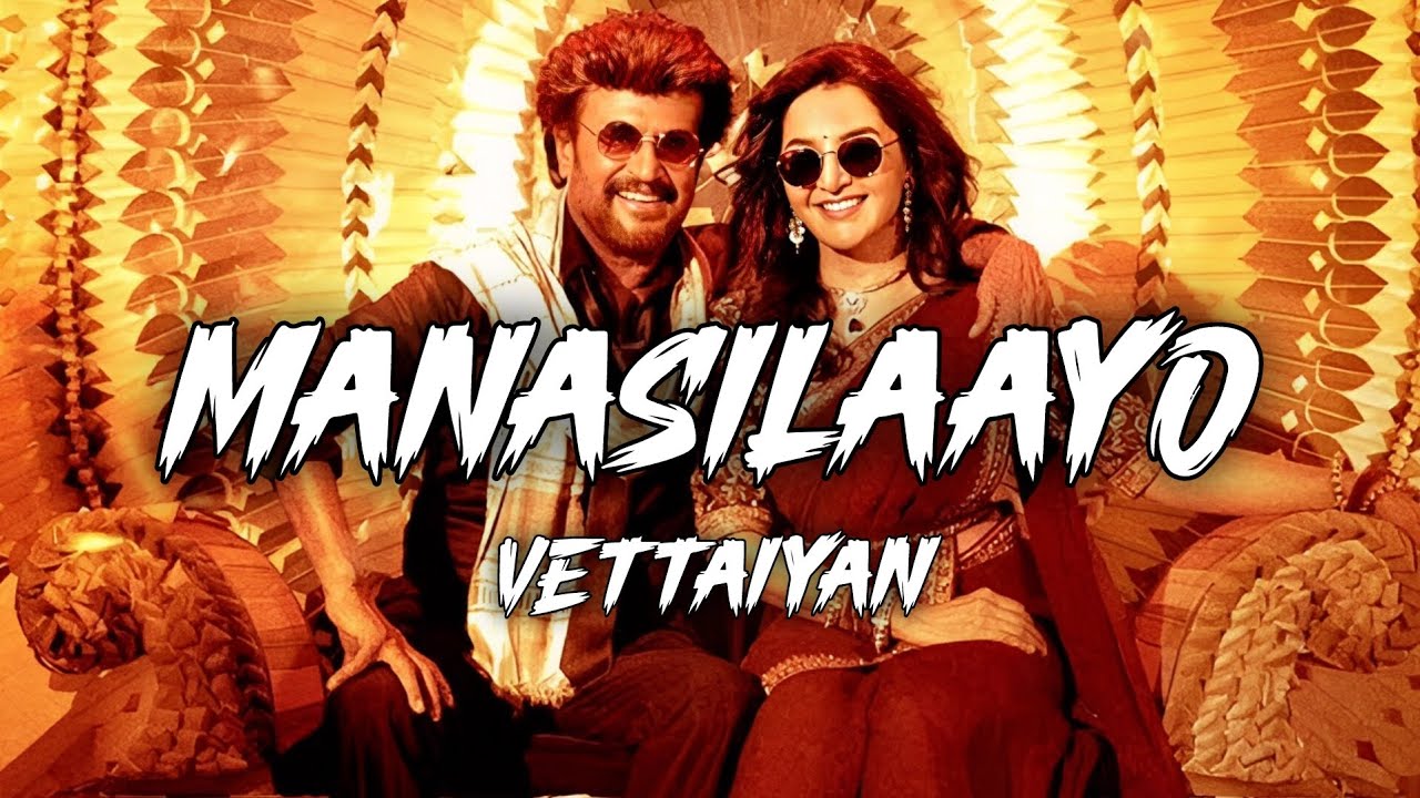 Vettaiyan - Manasilaayo Song - YouTube