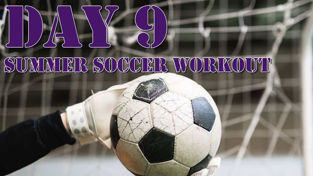 DAY 9 of 90 - Summer Soccer Workout Packet - YouTube