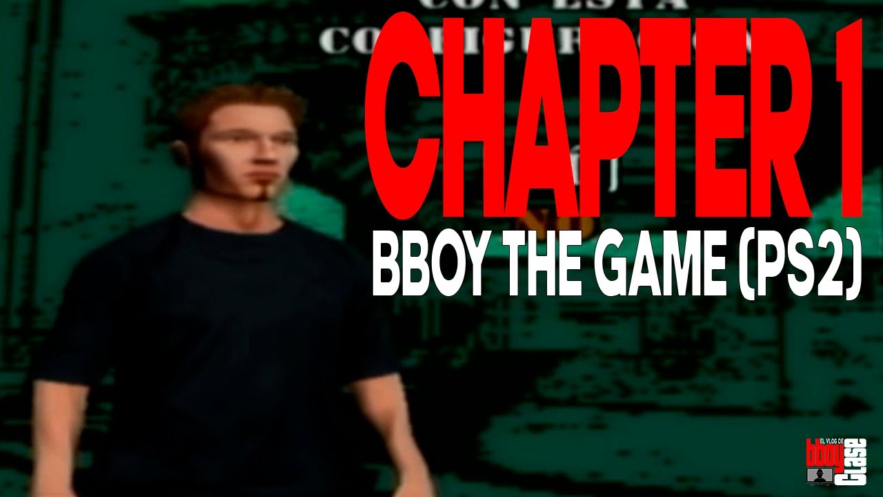 Bboy The Game (PS2) Cap. 1 | El Vlog de BBOY CLASE - YouTube