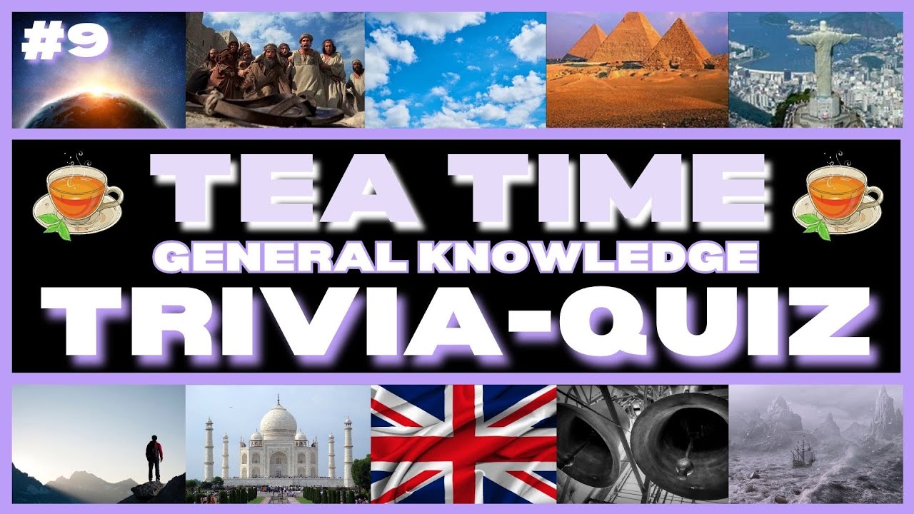 Teatime Teaser - General Knowledge Trivia/Quiz No9 - 11 Questions ...