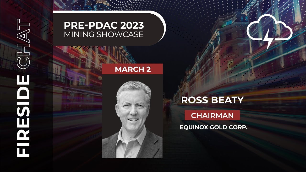 Fireside Chat with Ross Beaty, Equinox Gold Corp. | Red Cloud Pre PDAC 2023 - YouTube