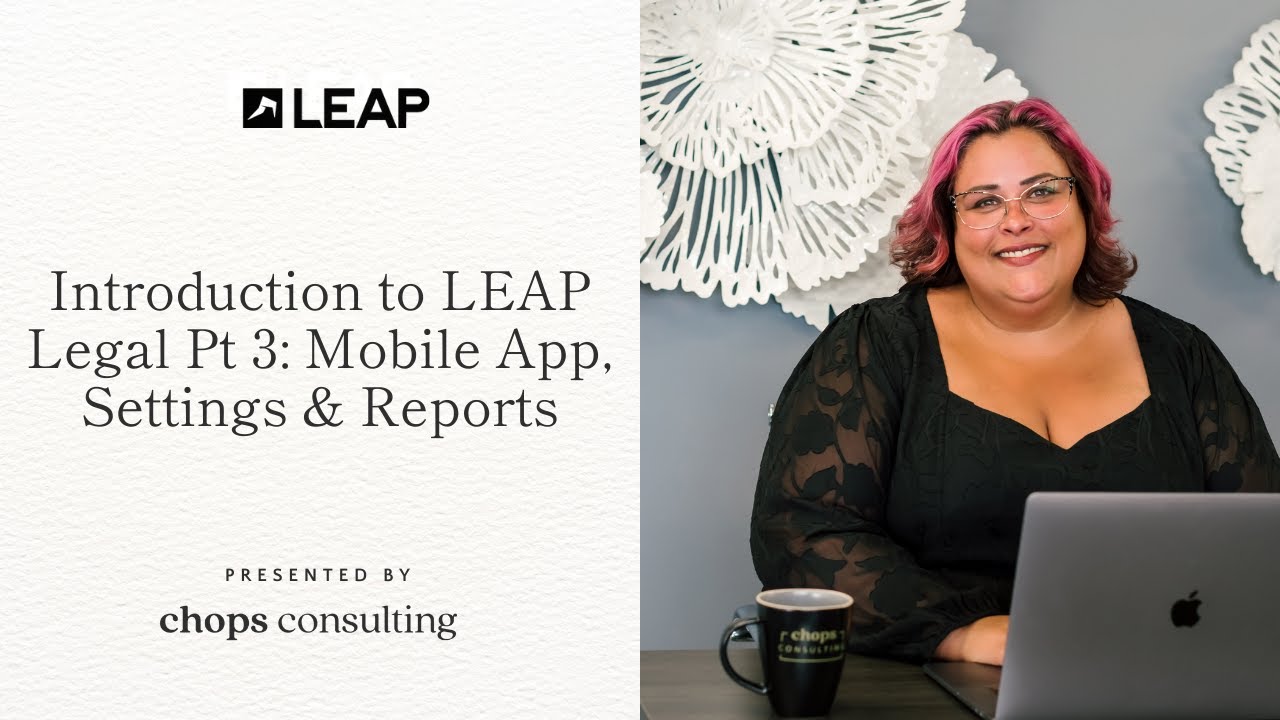 Introduction to LEAP Legal Pt 3: Mobile App, Settings & Reports - YouTube