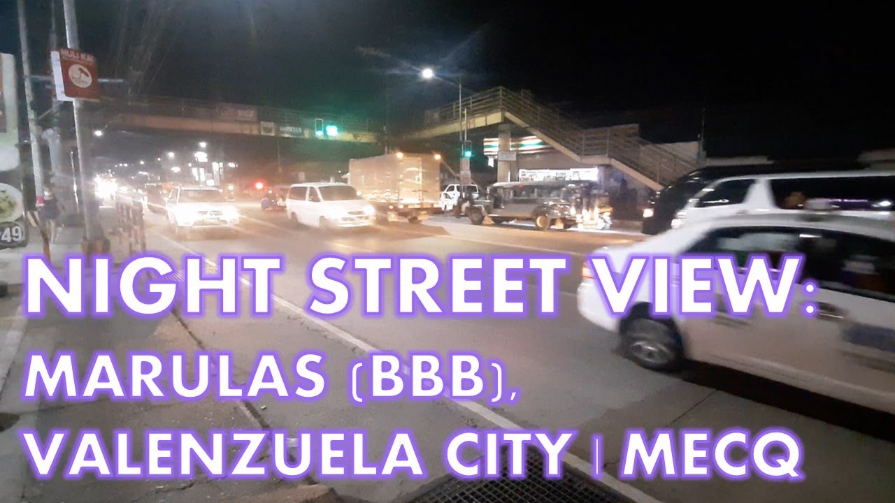 NIGHT SREET VIEW: Marulas (BBB), Valenzuela City | MECQ - YouTube