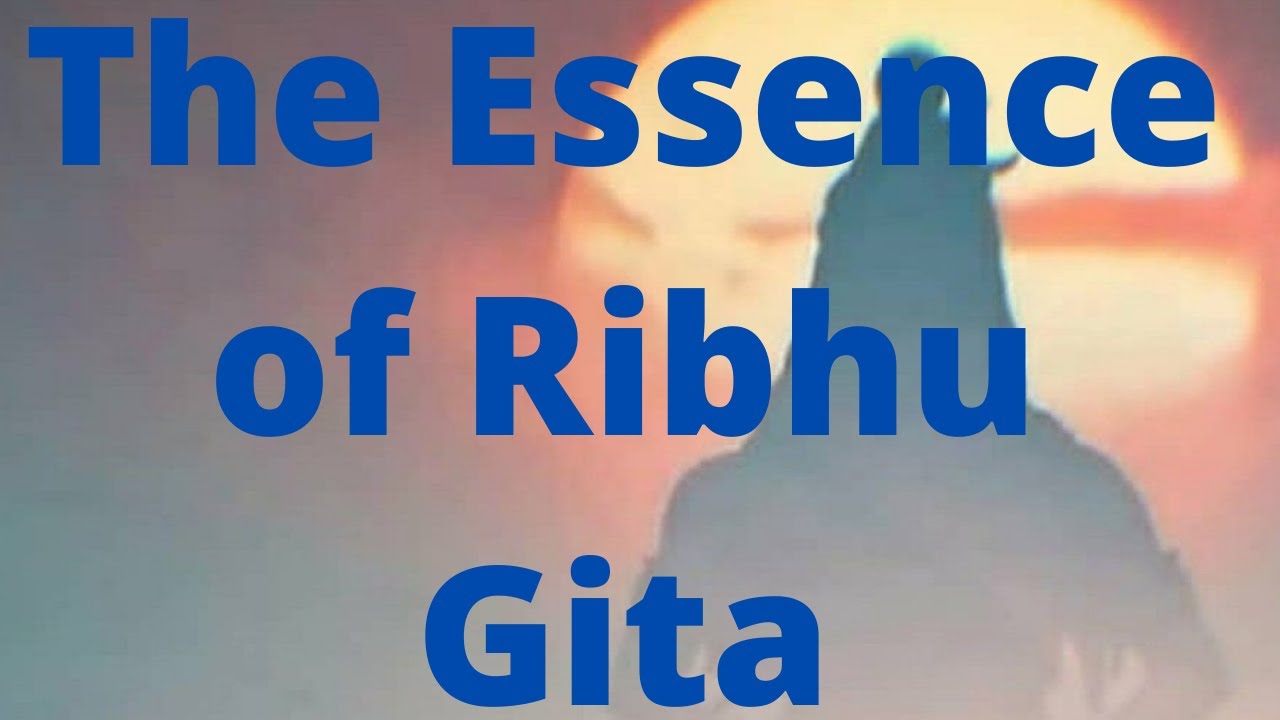 THE ESSENCE OF RIBHU GITA - Teachings of Lord Shiva to Ribhu (Part 1 ...