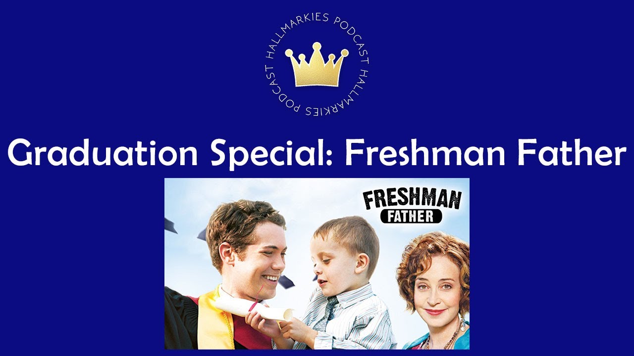 Hallmarkies Graduation Special: Freshman Father - YouTube