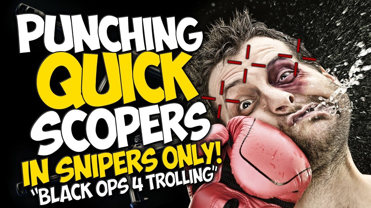 PUNCHING QUICK-SCOPERS in SNIPERS ONLY on Call of Duty Black Ops 4 ...