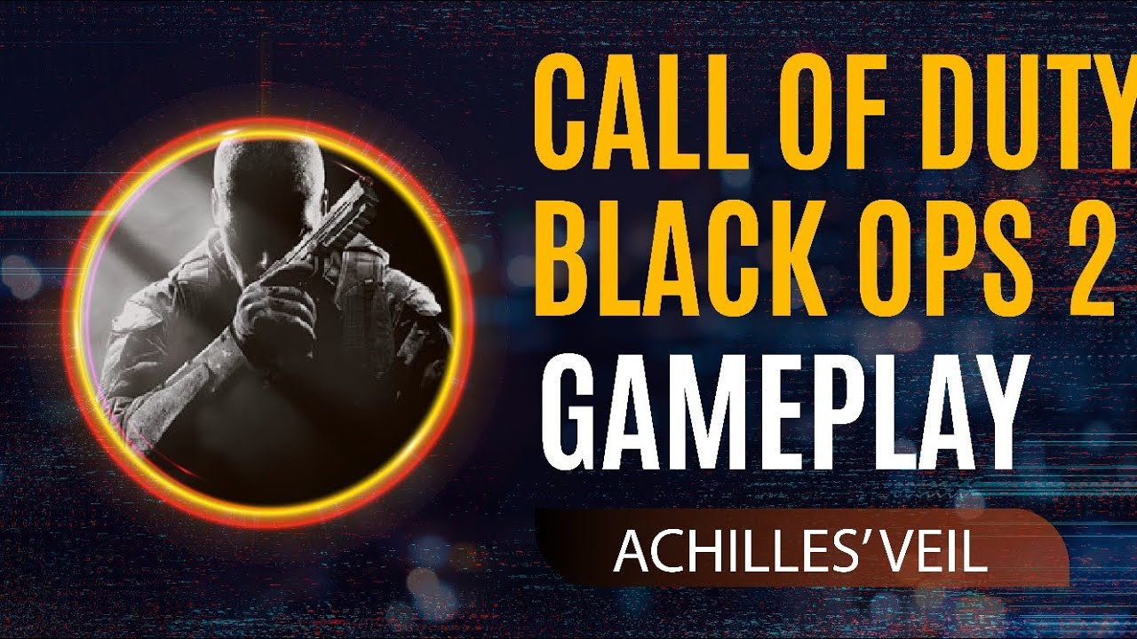 Achilles'veil - Call Of Duty Black Ops 2 Gameplay | Part - 9 - YouTube