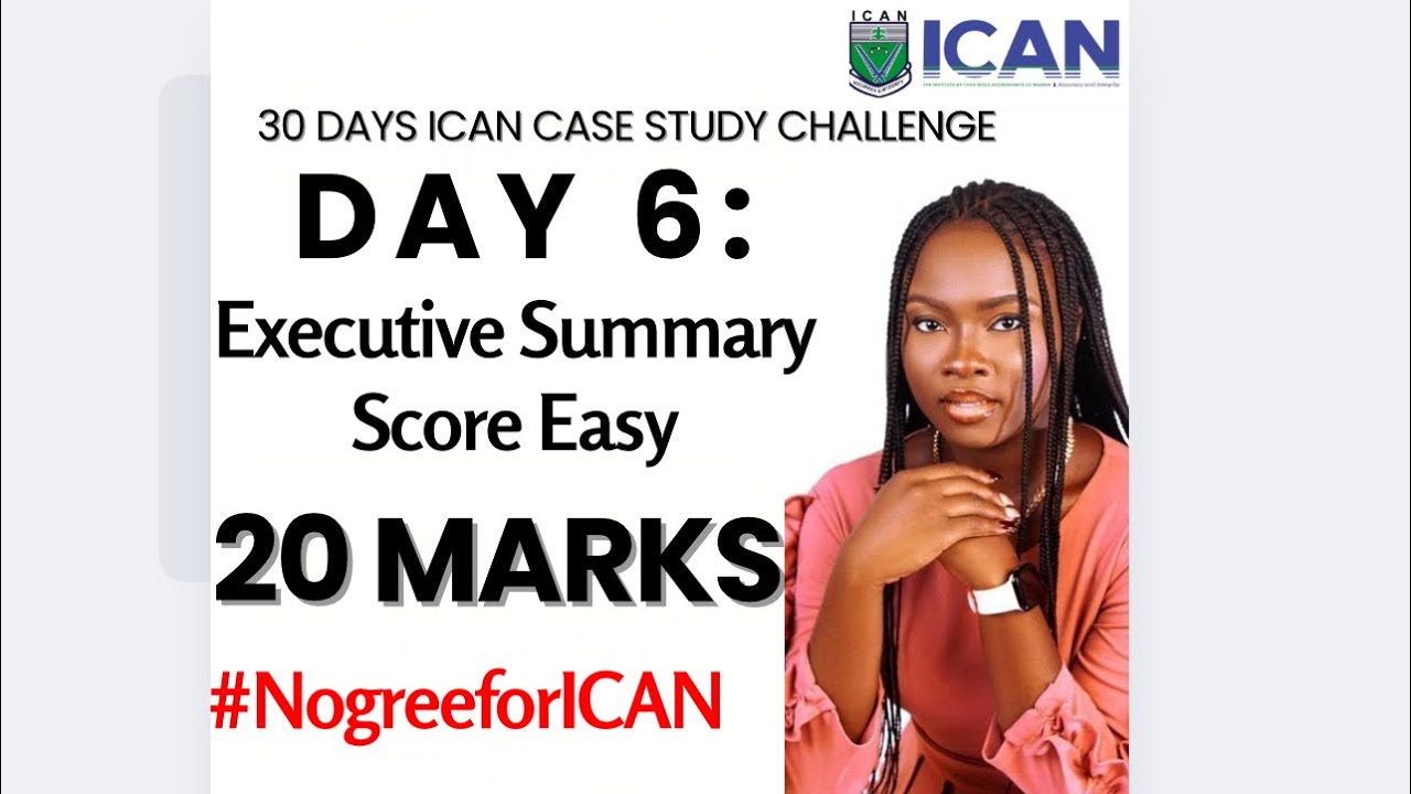 Day 6: Executive Summary| ICAN Case Study 2025 - YouTube