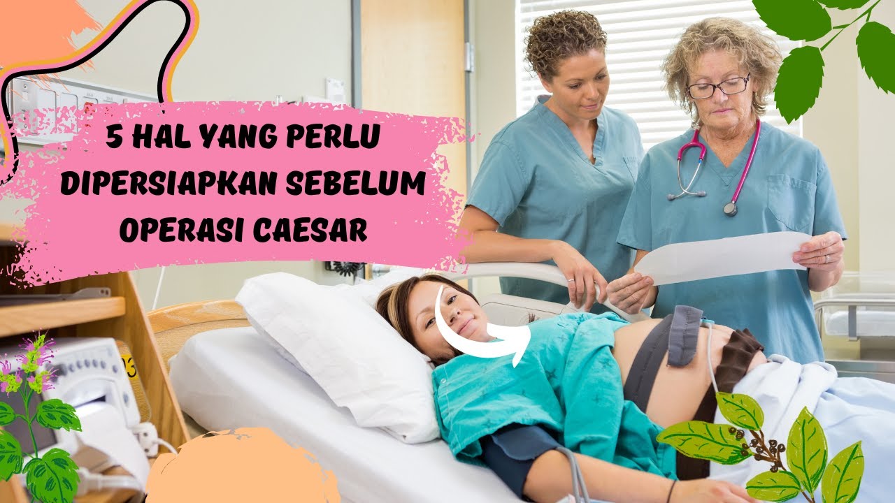 5 Hal Yang Perlu Dipersiapkan Sebelum Operasi Caesar. - YouTube
