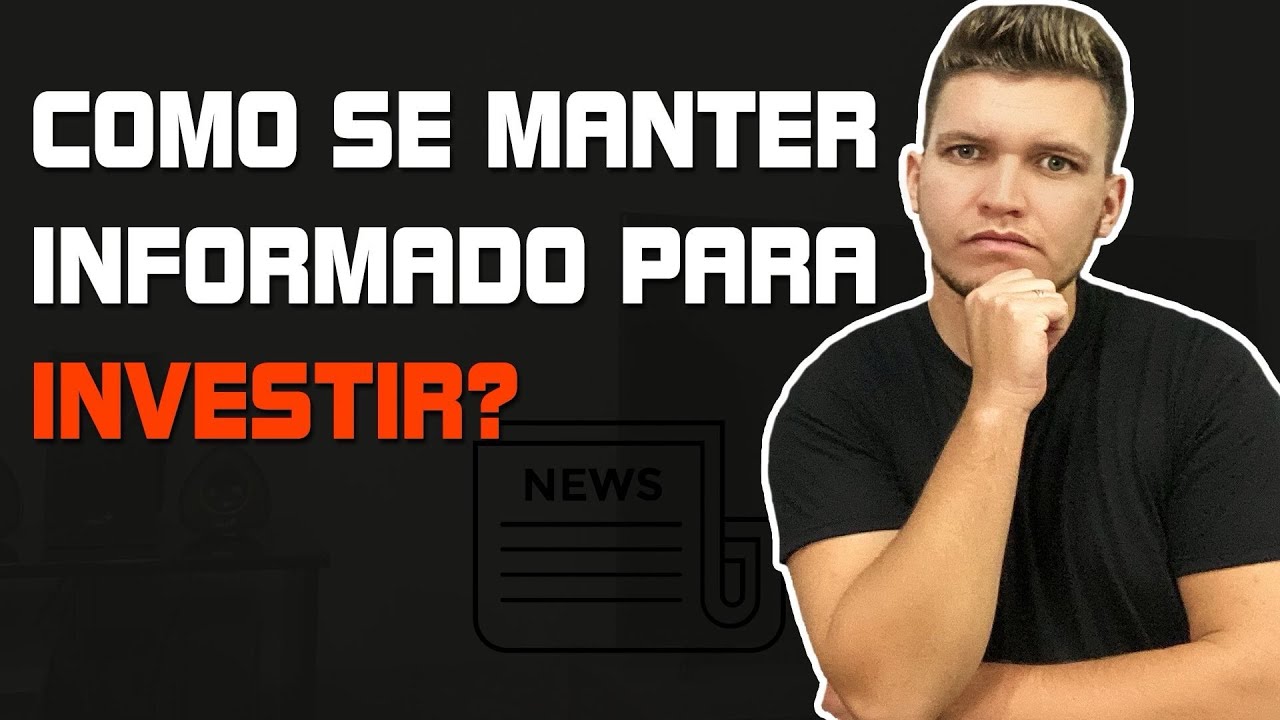 APRENDA COMO SE MANTER INFORMADO PARA INVESTIR - YouTube