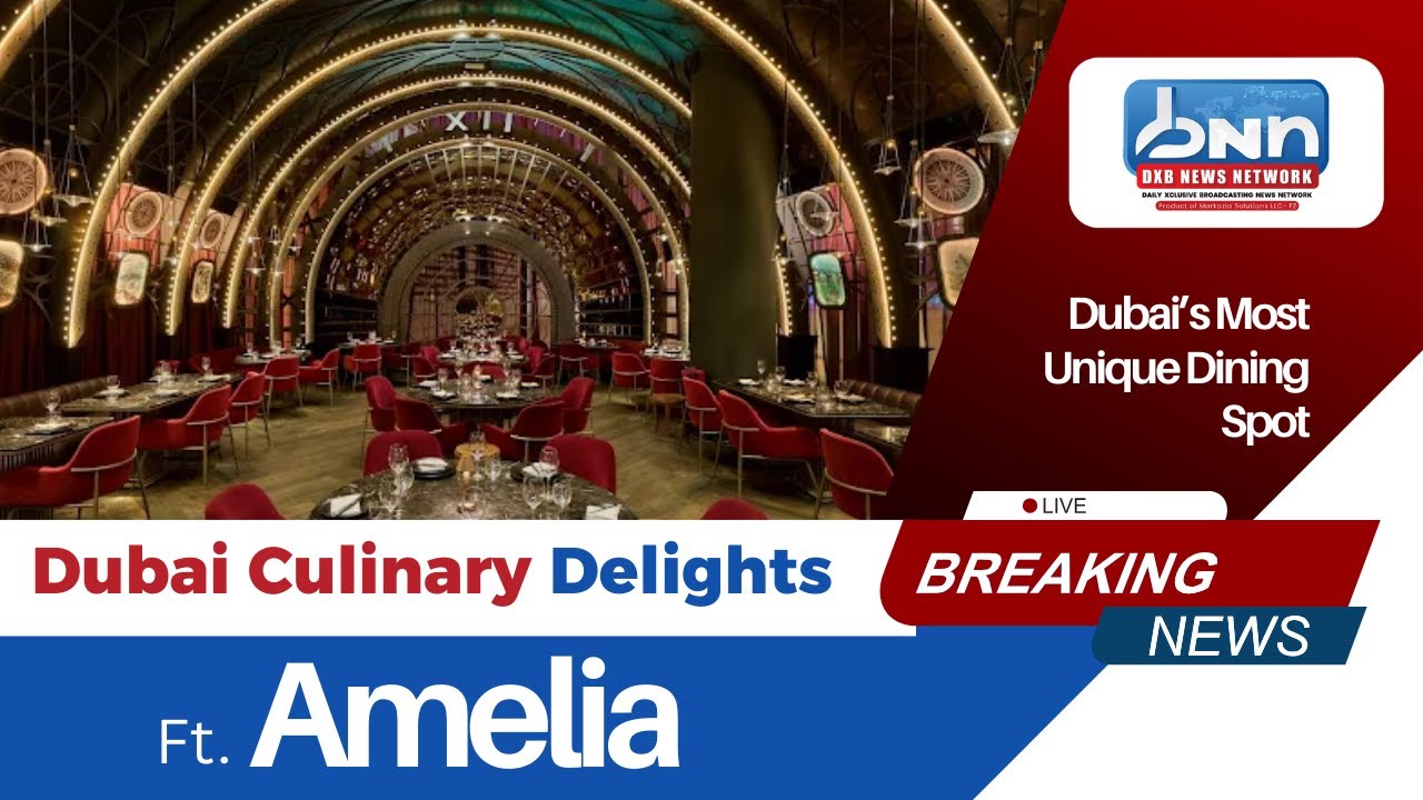 Amelia Restaurant Dubai: A Sensory Dining Experience Highlighted by DXB ...